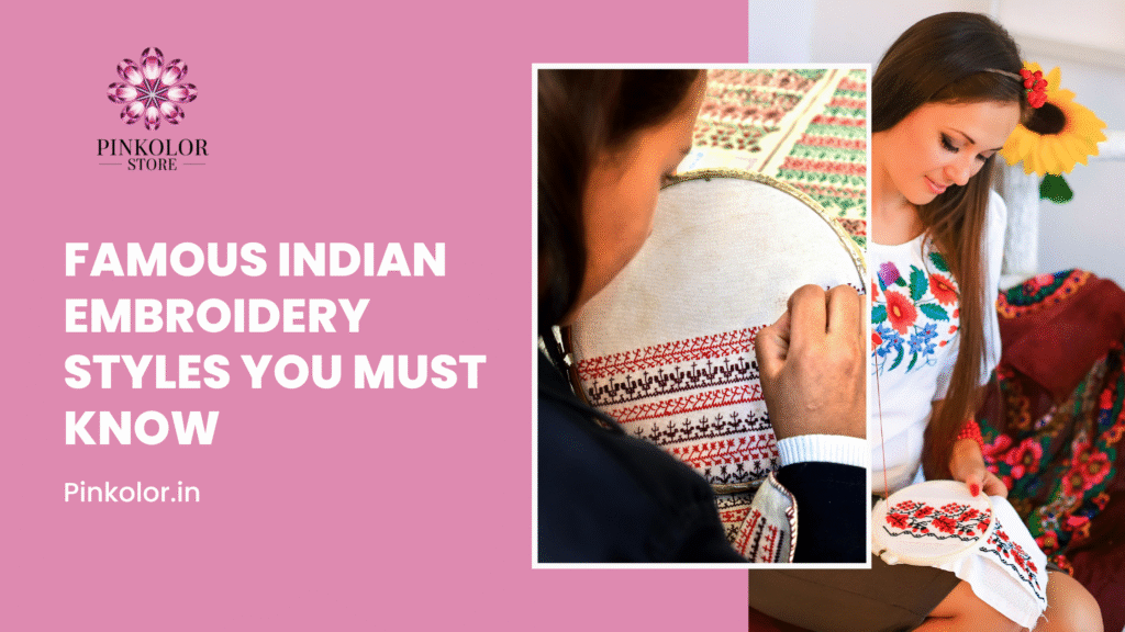 Famous Indian Embroidery Styles You Must Know